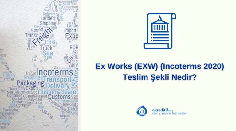 Ex Works (EXW) (Incoterms 2020) Teslim Şekli Nedir? İhracat ve İthalat ...
